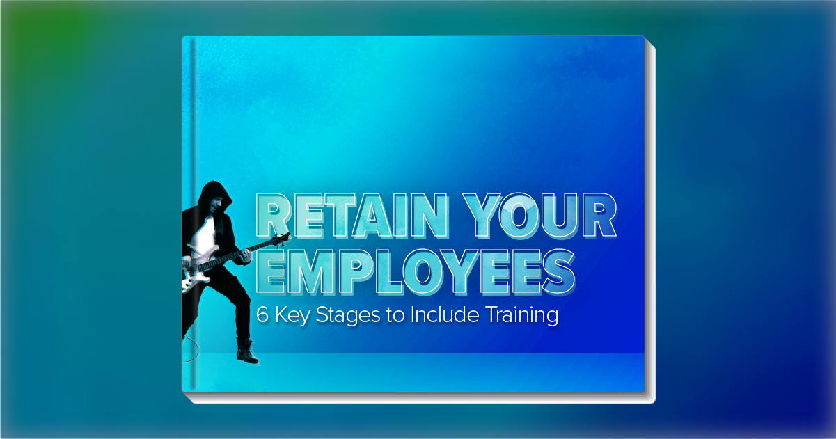 eBook | Retain Your Employees: 6 Key Stages to Include Training