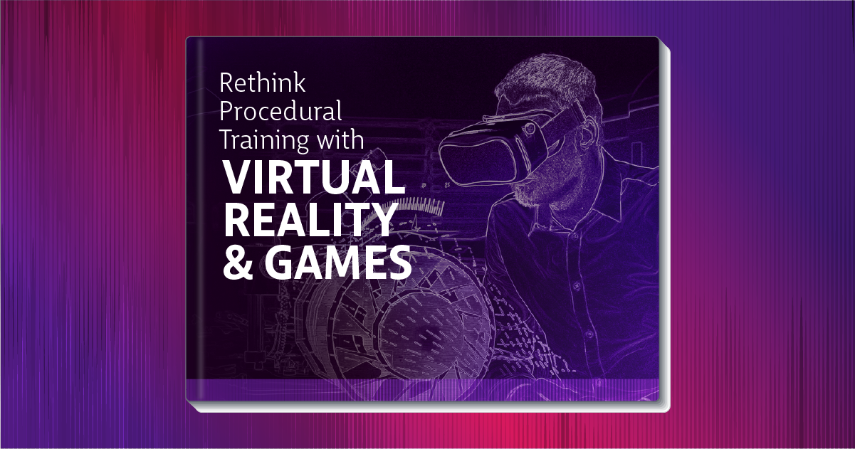 eBook | Rethink Procedural Training With Virtual Reality and Games